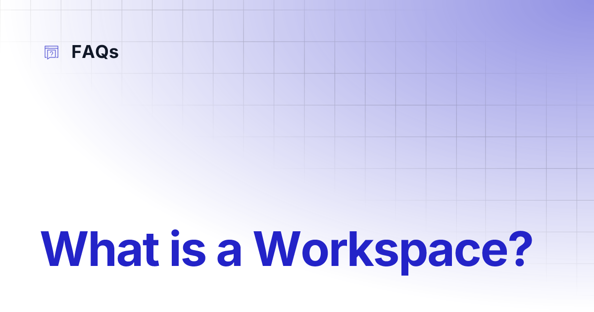 What is a Workspace? | FAQs